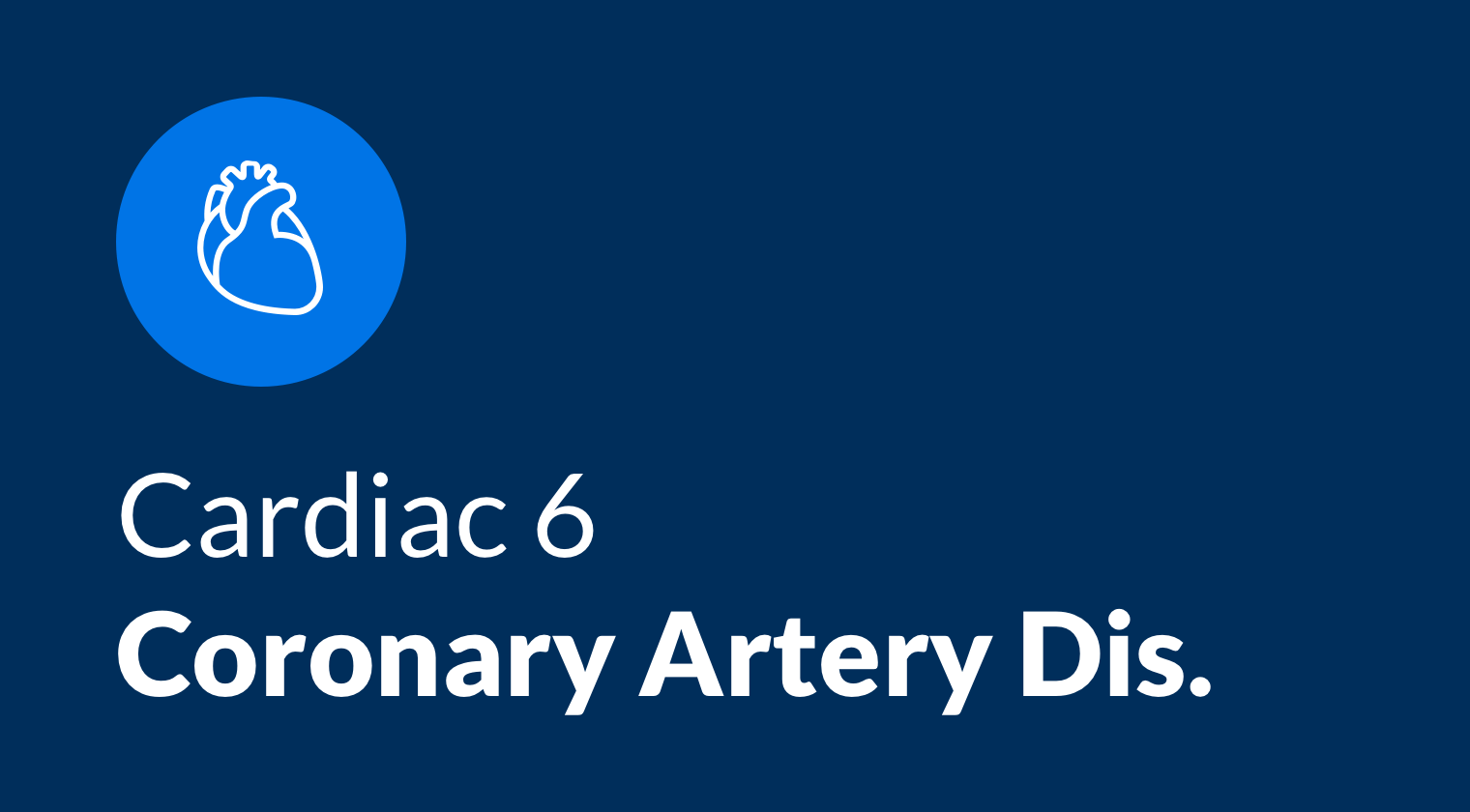 Cardiac 6: Coronary Artery Disease